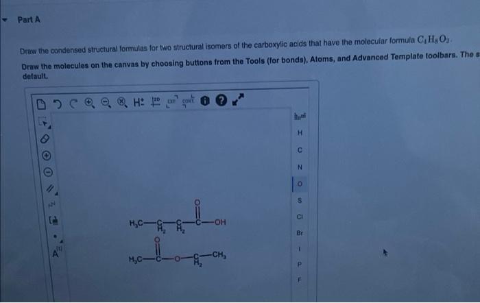 Solved Part A Draw the condensed structural formulas for two | Chegg.com