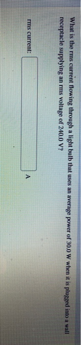 Solved What is the rms current flowing through a light bulb | Chegg.com