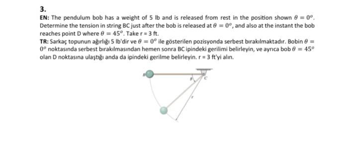 Solved 3. EN: The pendulum bob has a weight of 5lb and is | Chegg.com