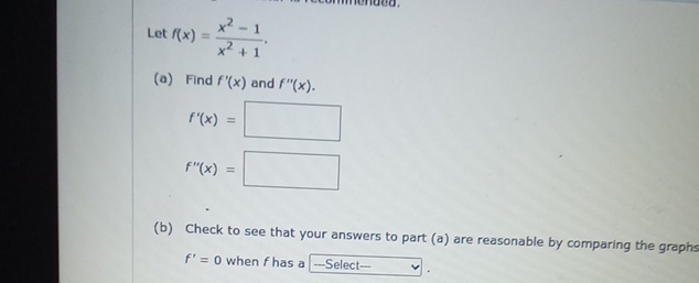 Solved Let f(x)=x2-1x2+1(a) ﻿Find f'(x) ﻿and | Chegg.com