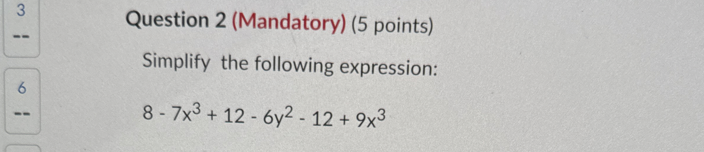 Solved Question 2 (Mandatory) (5 ﻿points)Simplify the | Chegg.com