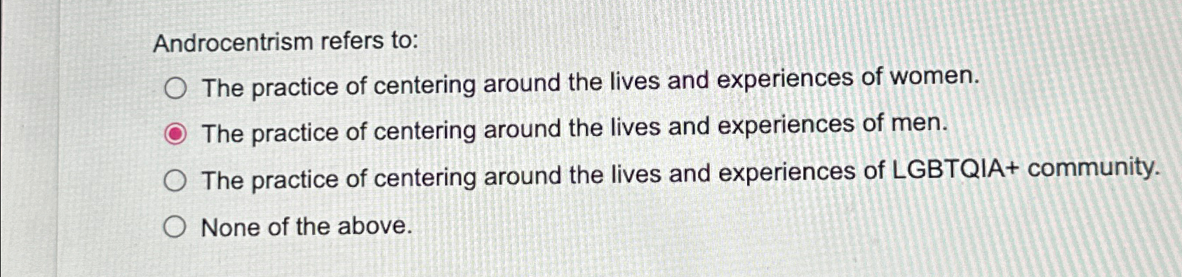 Solved Androcentrism refers to:The practice of centering | Chegg.com