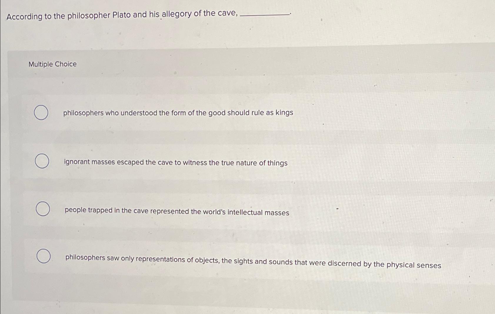 Solved According to the philosopher Plato and his allegory | Chegg.com