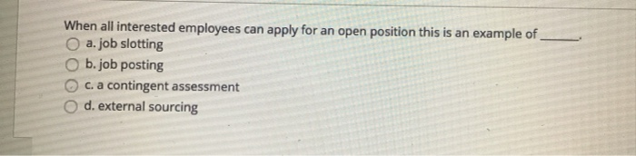 Solved When all interested employees can apply for an open | Chegg.com