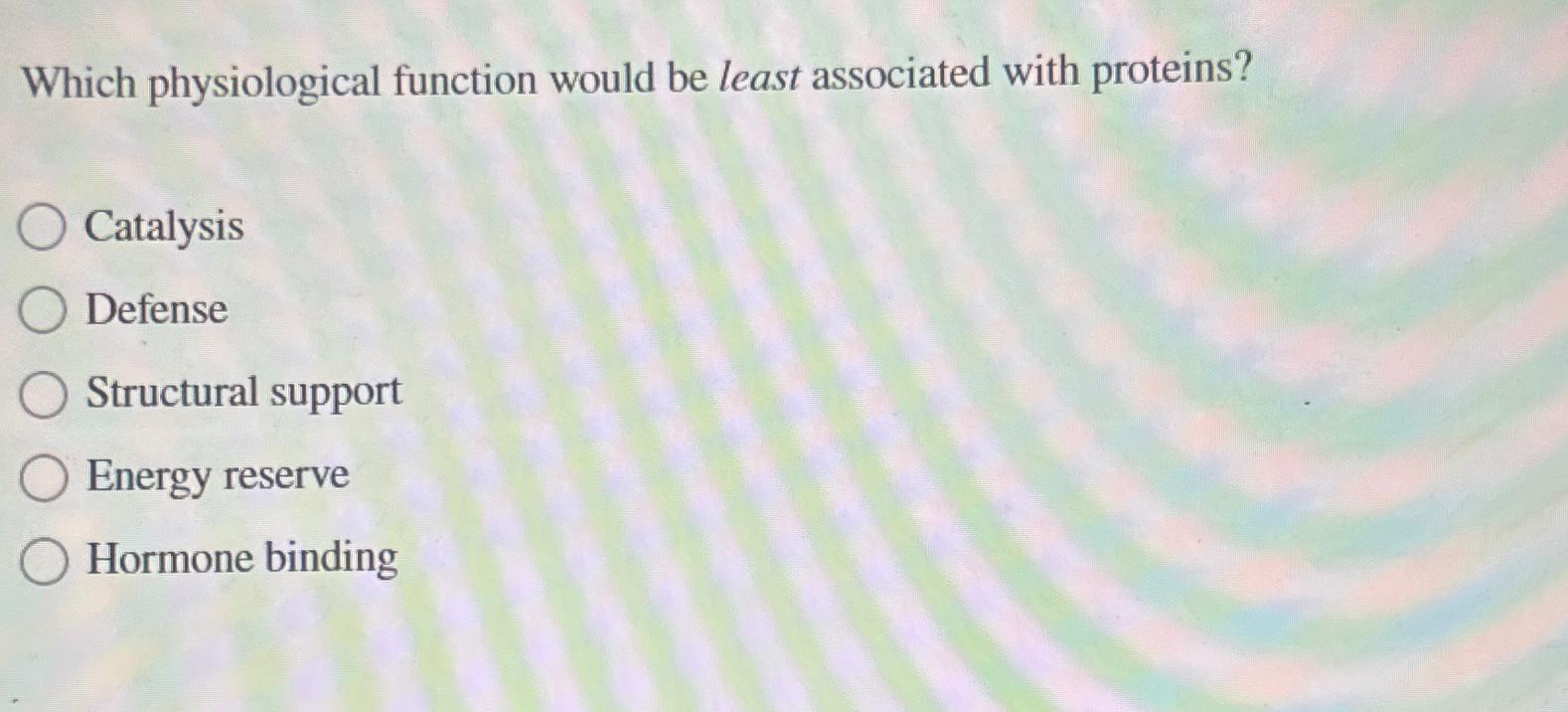 Solved Which physiological function would be least | Chegg.com