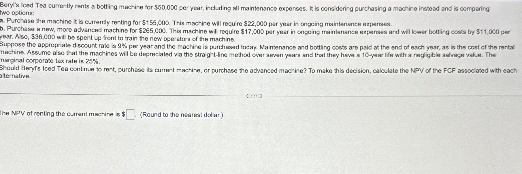Solved by an EXPERT Beryl's Iced Tea currently rents a bottling machine ...