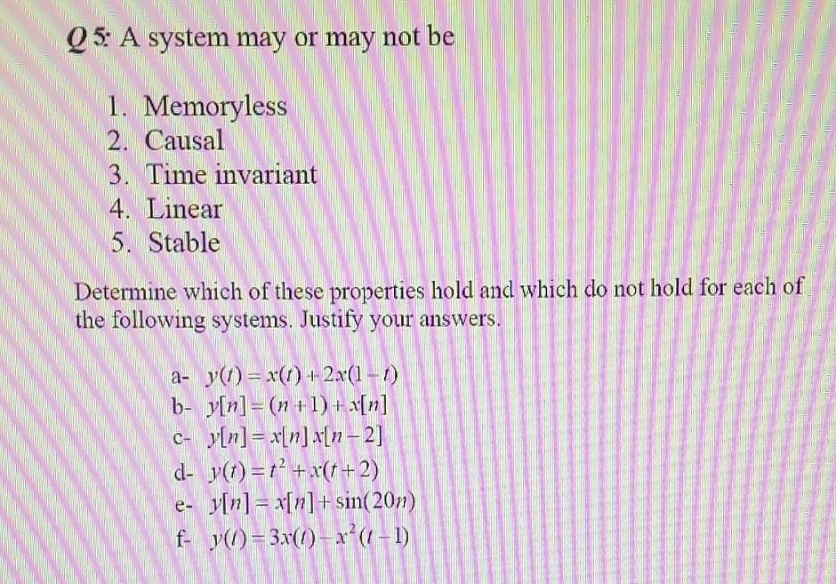 Solved Q5: A system may or may not be 1. Memoryless 2. | Chegg.com