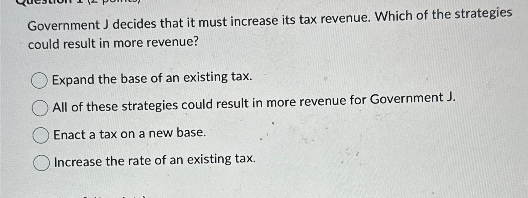 Solved Government J decides that it must increase its tax | Chegg.com