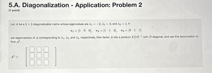 Solved 5.A. Diagonalization - Application: Problem 4 (1 | Chegg.com
