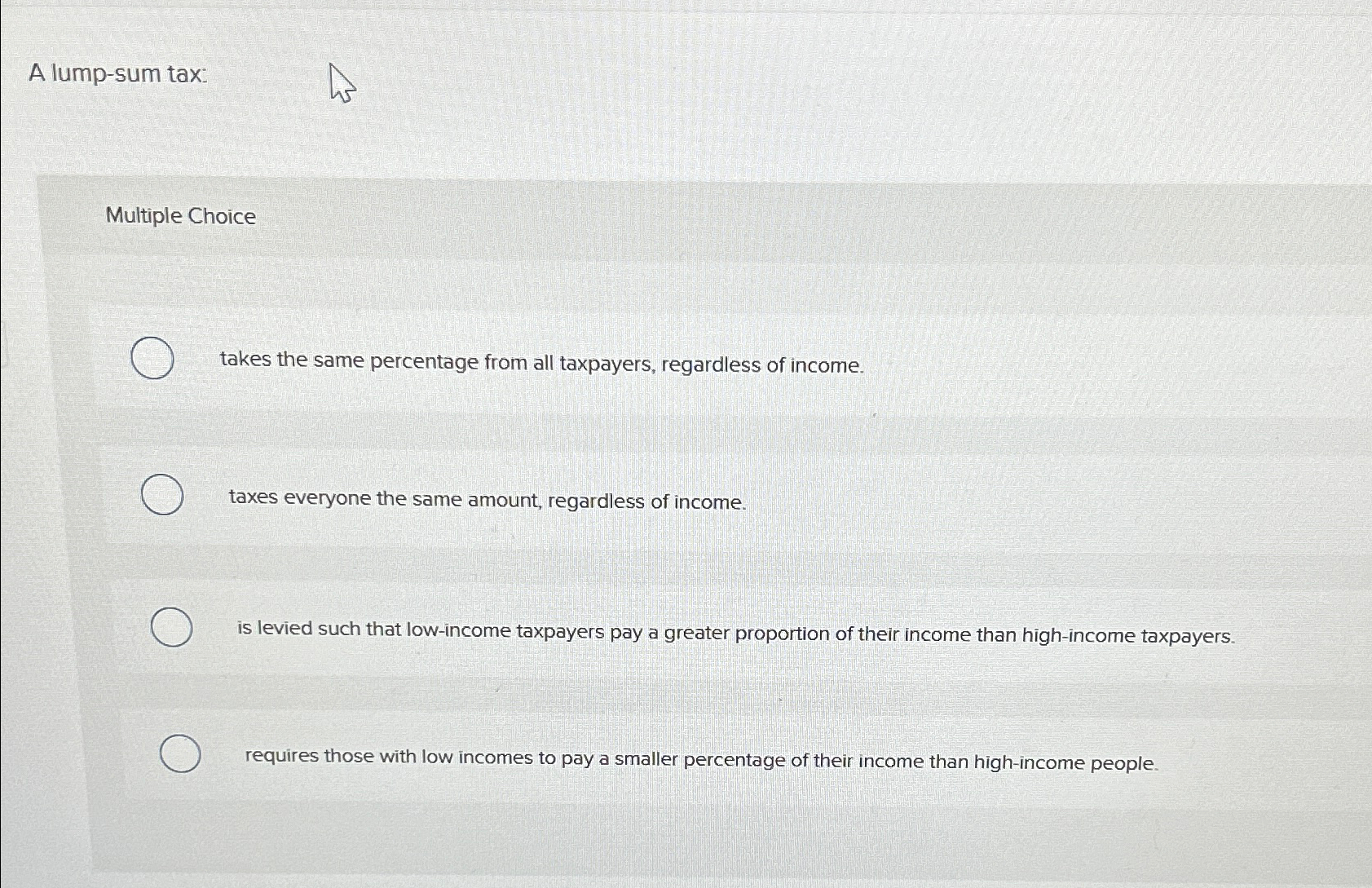 Solved A lump-sum tax:Multiple Choicetakes the same | Chegg.com