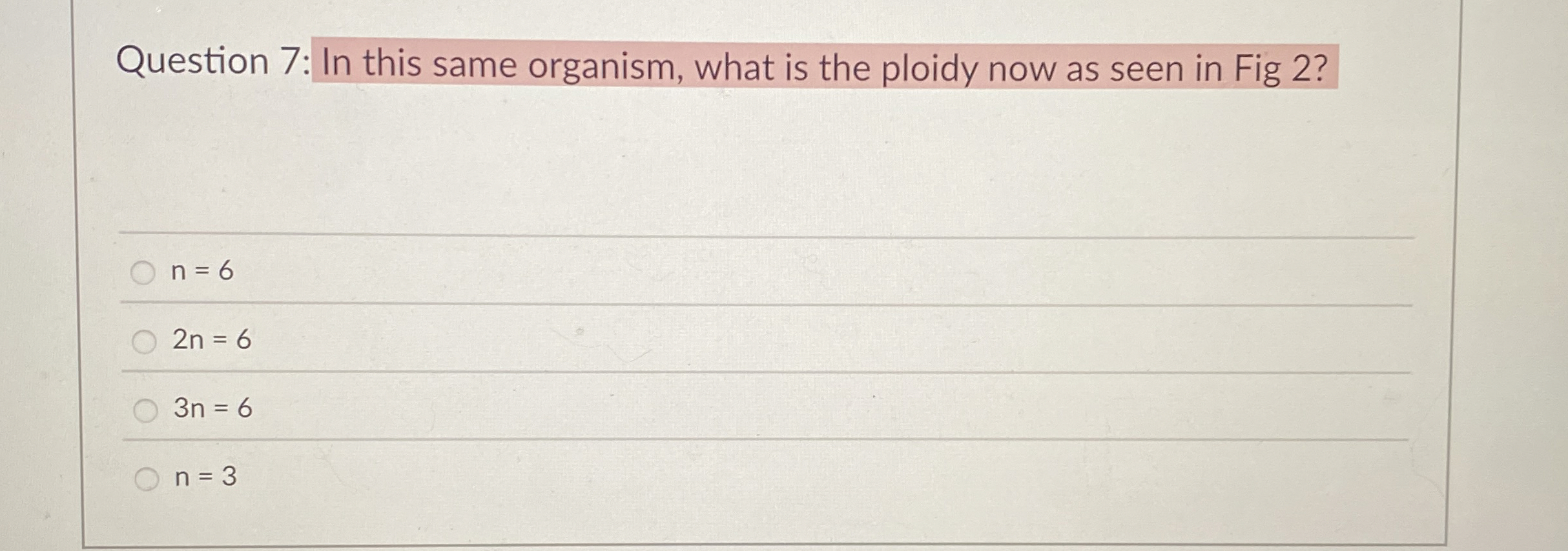 Solved Question 7: In this same organism, what is the ploidy | Chegg.com