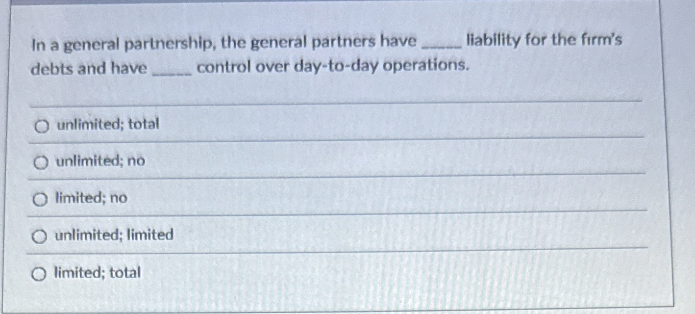 Solved In a general partnership, the general partners have | Chegg.com