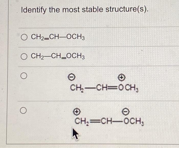 Solved ANSWER ASAP: Identify the most stable structure(s). O | Chegg.com