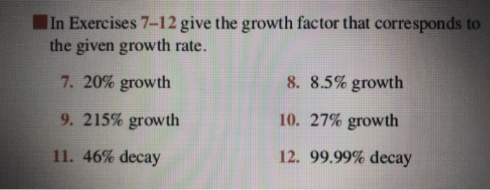 Solved In Exercises 7-12 give the growth factor that | Chegg.com