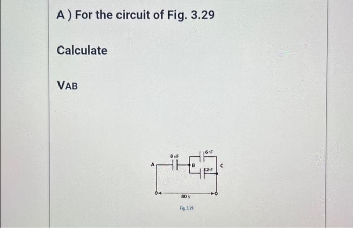 Solved A) For the circuit of Fig. 3.29 Calculate VAB 6nF 8nF | Chegg.com