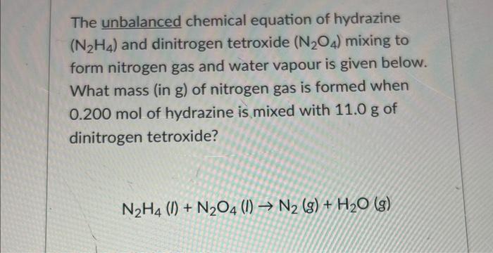 Solved The unbalanced chemical equation of hydrazine (N2H4) | Chegg.com