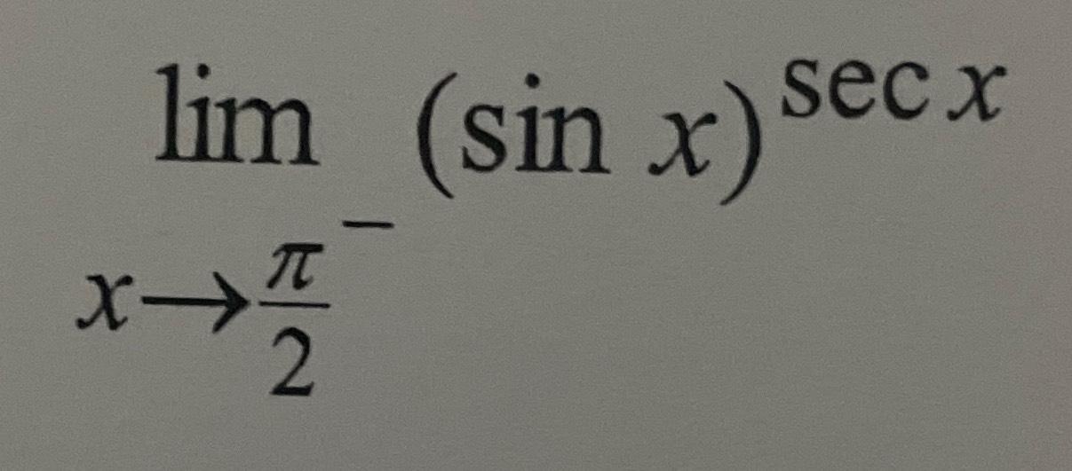 Solved limx→π(2)-(sinx)secx | Chegg.com
