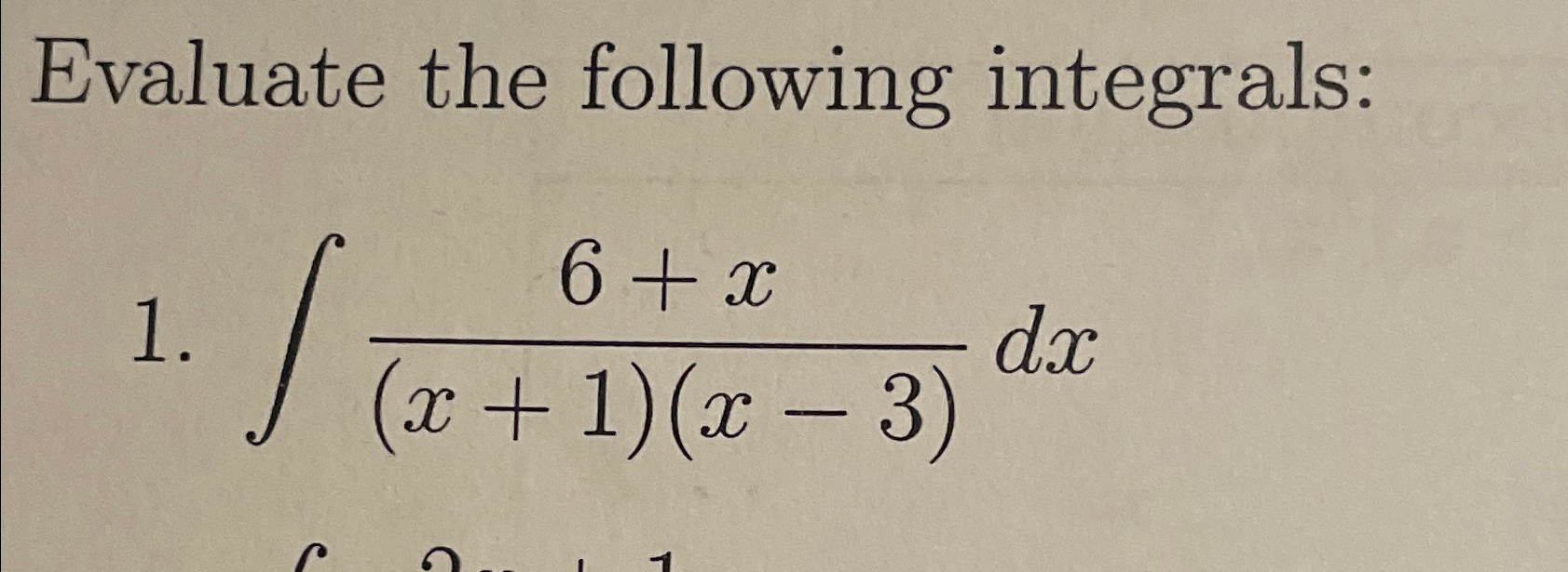 Solved Evaluate the following integrals:∫﻿﻿6+x(x+1)(x-3)dx | Chegg.com