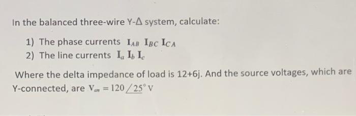 Solved In the balanced three-wire Y-A system, calculate: 1) | Chegg.com