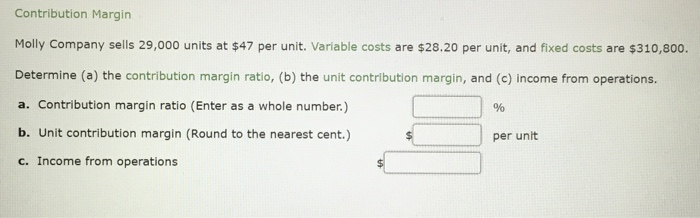 Solved Contribution Margin Molly Company sells 29,000 units | Chegg.com