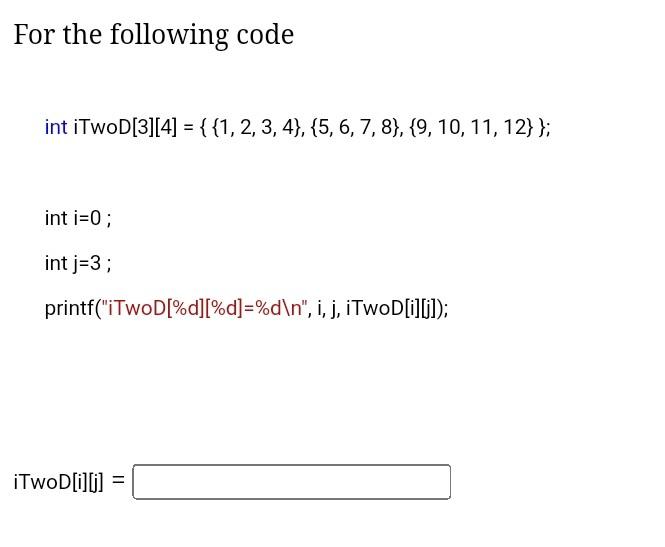 Solved For the following code int iTwoD[3][4] | Chegg.com