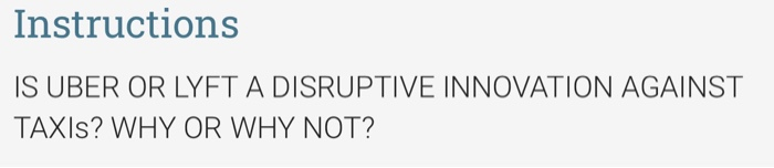 Solved Instructions IS UBER OR LYFT A DISRUPTIVE INNOVATION | Chegg.com