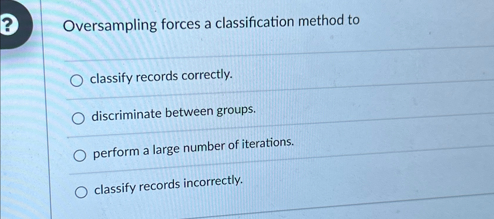Solved Oversampling forces a classification method | Chegg.com