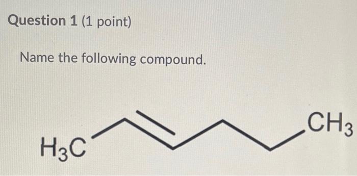 Solved Question 1 (1 point) Name the following compound. CH3 | Chegg.com