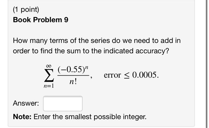 (1 point) Book Problem 9 How many terms of the series | Chegg.com