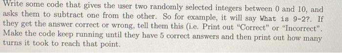 Solved Write some code that gives the user two randomly | Chegg.com