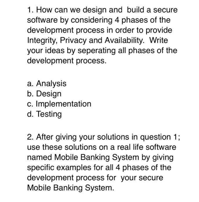 Solved 1. How can we design and build a secure software by | Chegg.com