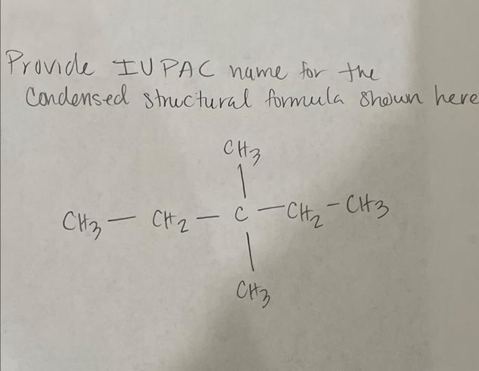 [Solved]: Provide IUPAC name for the Condensed structural f