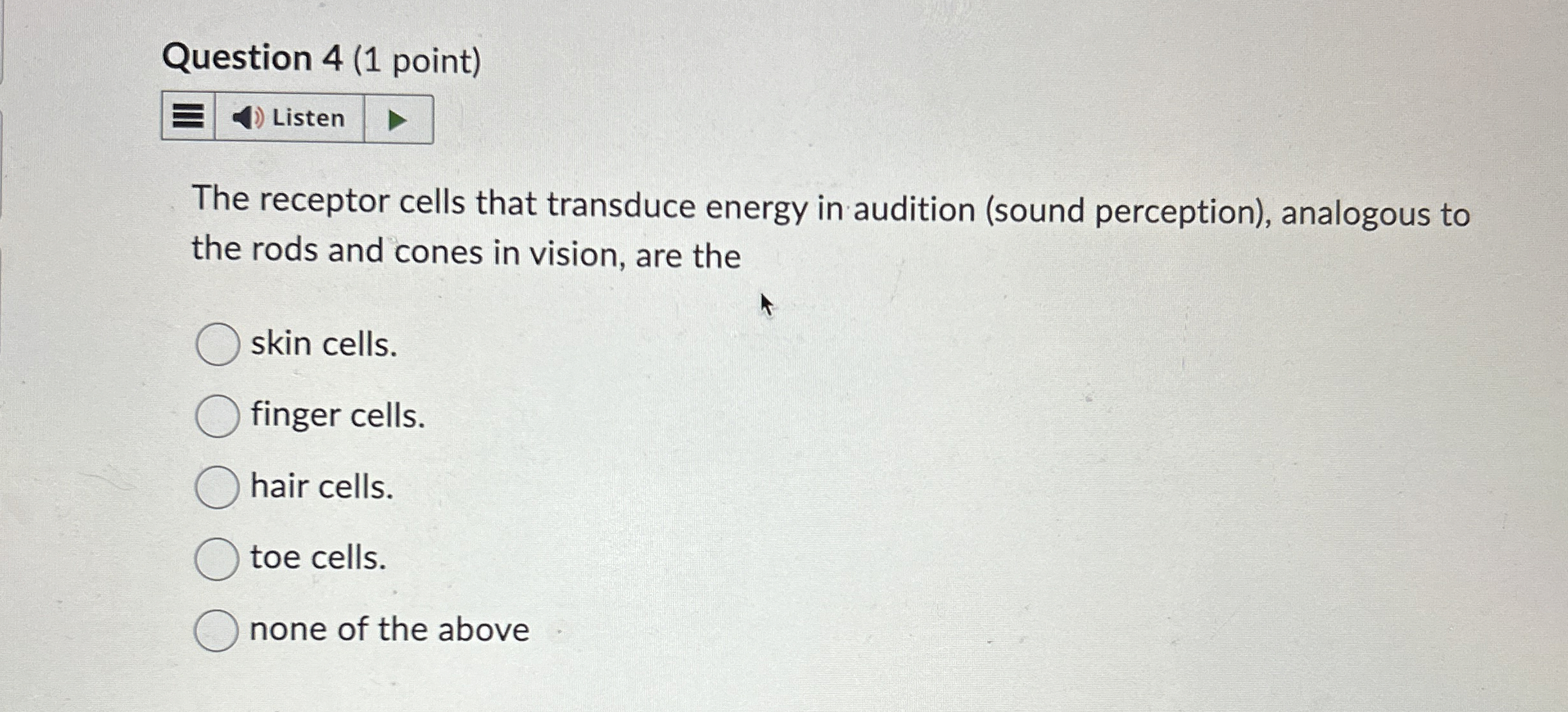 Solved Question 4 (1 ﻿point)The receptor cells that | Chegg.com
