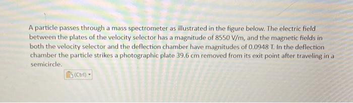 Solved A particle passes through a mass spectrometer as | Chegg.com