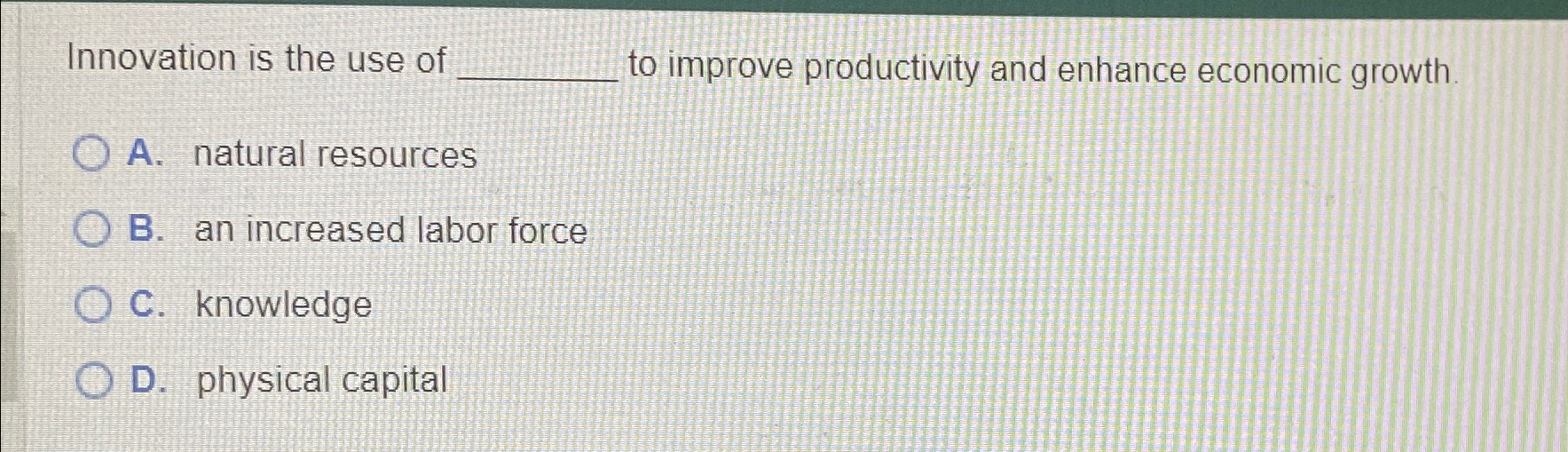 Solved Innovation is the use of ﻿to improve productivity | Chegg.com