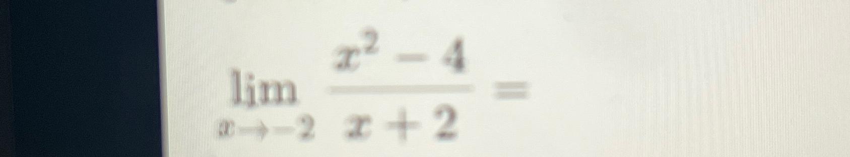 Solved limx→-2x2-4x+2= | Chegg.com