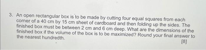 Solved 3. An open rectangular box is to be made by cutting | Chegg.com