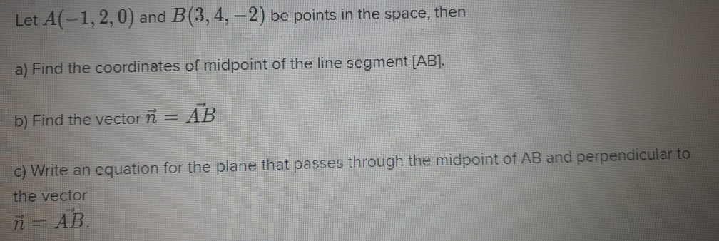 Solved Let A(-1,2,0) and B(3,4, -2) be points in the space, | Chegg.com