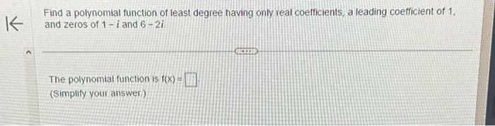 Solved K Find a polynomial function of least degree having | Chegg.com