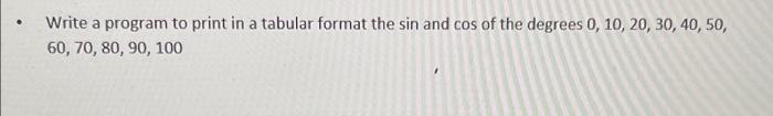 Solved Write a program to print in a tabular format the sin | Chegg.com