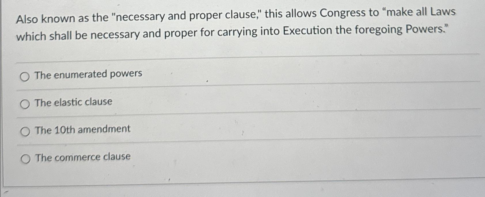 Solved Also known as the "necessary and proper clause," this | Chegg.com