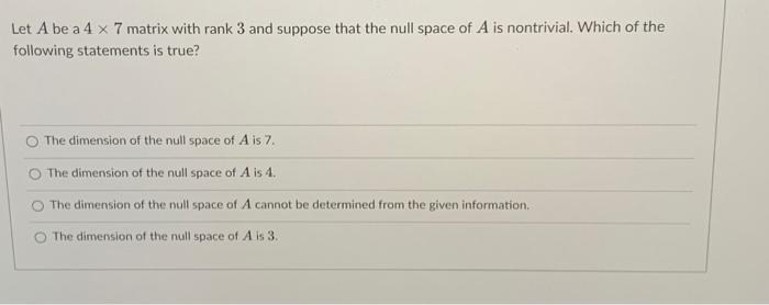 Solved Let A be a 4×7 matrix with rank 3 and suppose that | Chegg.com