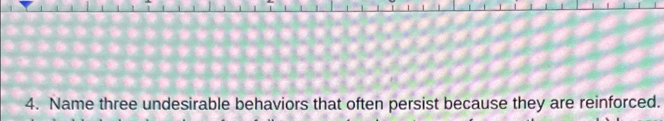 Solved Name three undesirable behaviors that often persist | Chegg.com