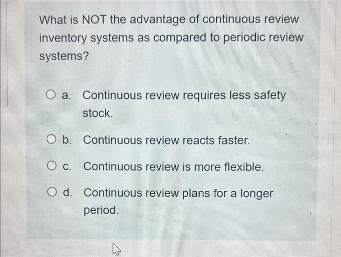 Solved What is NOT the advantage of continuous review | Chegg.com