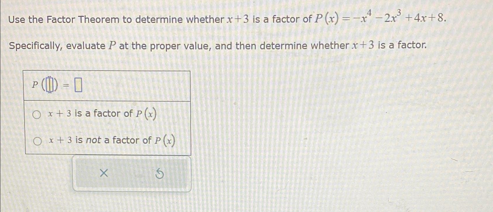 Solved Use the Factor Theorem to determine whether x+3 ﻿is a | Chegg.com
