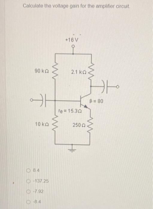 Solved 84 −13725 1.792 −84Calculate the voltage gain for the | Chegg.com Solved 84 −13725 1.792 −84Calculate the voltage gain for the | Chegg.com