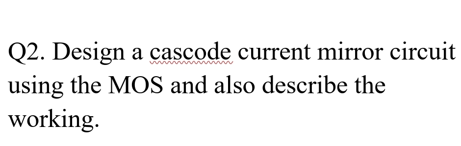 Q2. ﻿Design a cascode current mirror circuit using | Chegg.com