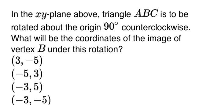 In the xy-plane above, triangle ABC is to be rotated | Chegg.com