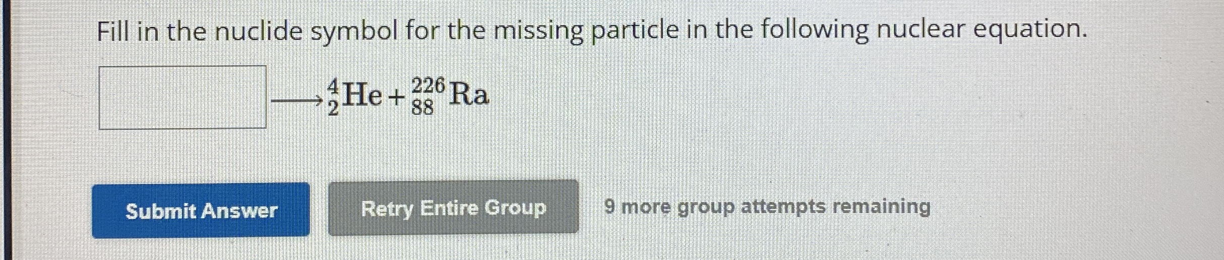 Solved Fill in the nuclide symbol for the missing particle | Chegg.com
