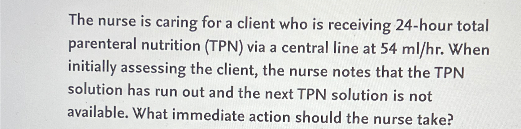 Solved The nurse is caring for a client who is receiving | Chegg.com